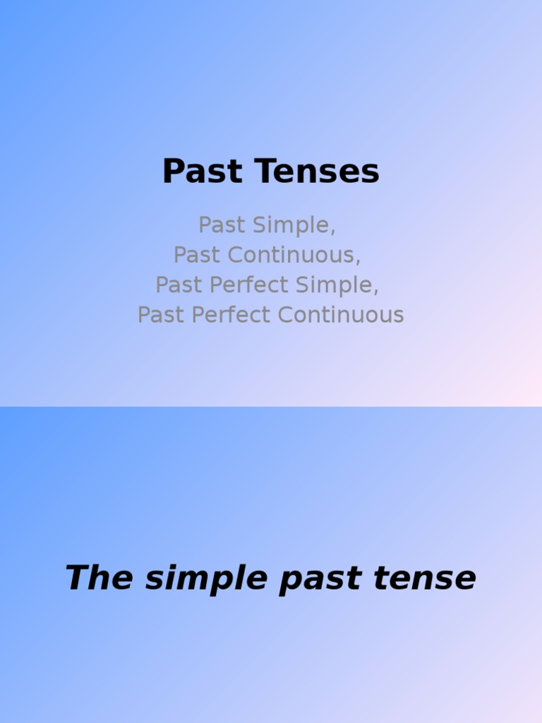 Past Tenses: Past Simple, Past Continuous, Past Perfect Simple, Past ...