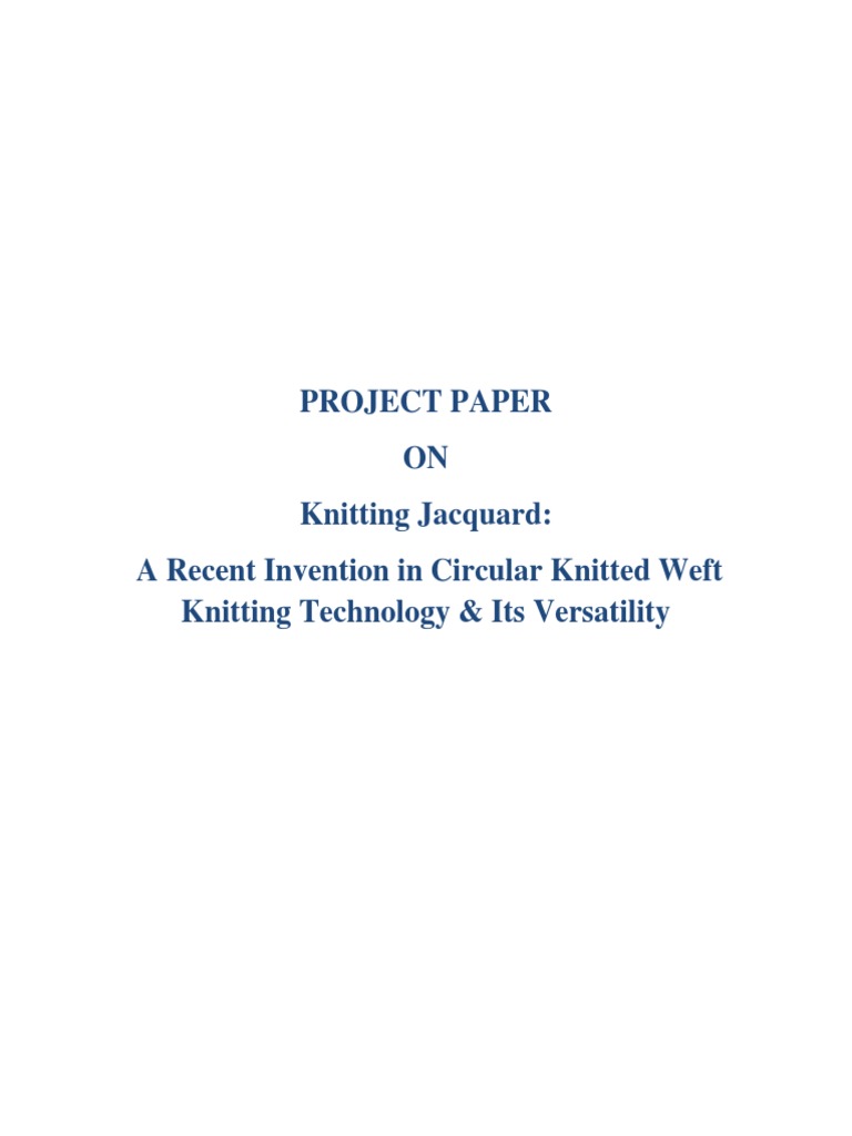 Project Paper On Circular Jacquard Knitting Machine | PDF | Knitting ...