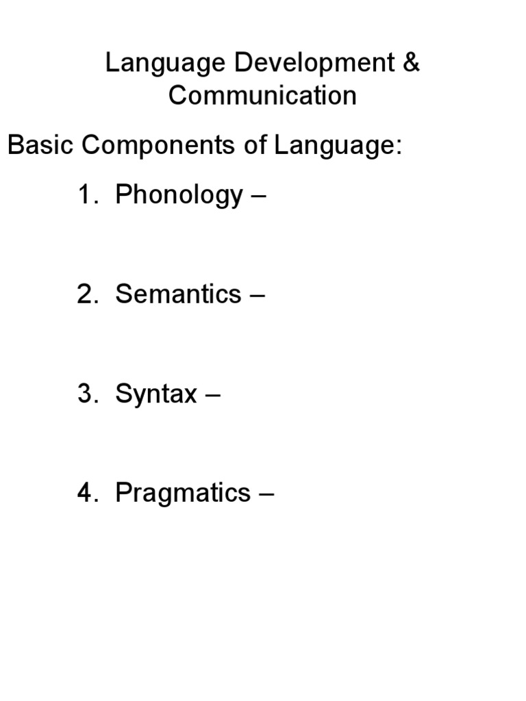 Language Development & Communication Basic Components of Language: 1 ...