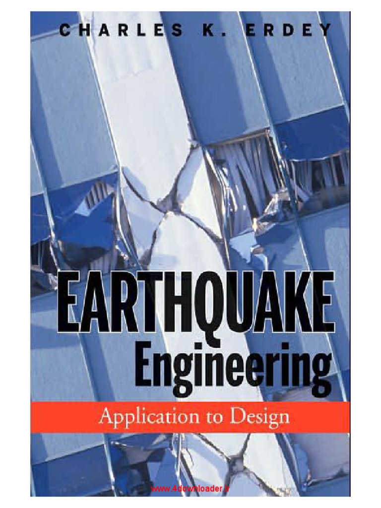 EARTHQUAKE ENGINEERING - Application To Design CHARLES K. ERDEY PDF ...