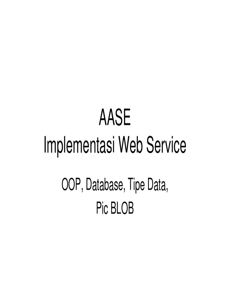 Aase Implementasi Web Service Implementasi Web Service: OOP, Database, Tipe Data, Pic Blob | PDF ...