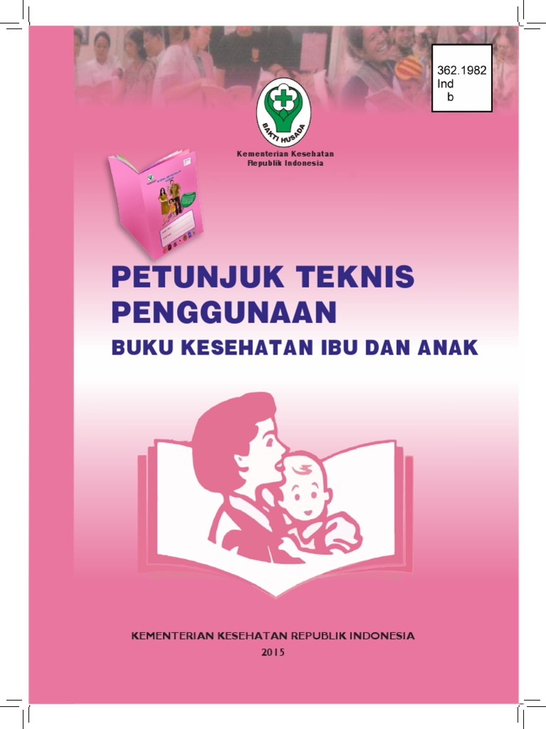 Petunjuk Teknis Penggunaan Buku Kesehatan Ibu Dan Anak 2015 PDF | PDF Petunjuk Teknis Penggunaan Buku Kesehatan Ibu Dan Anak 2015 PDF | PDF
