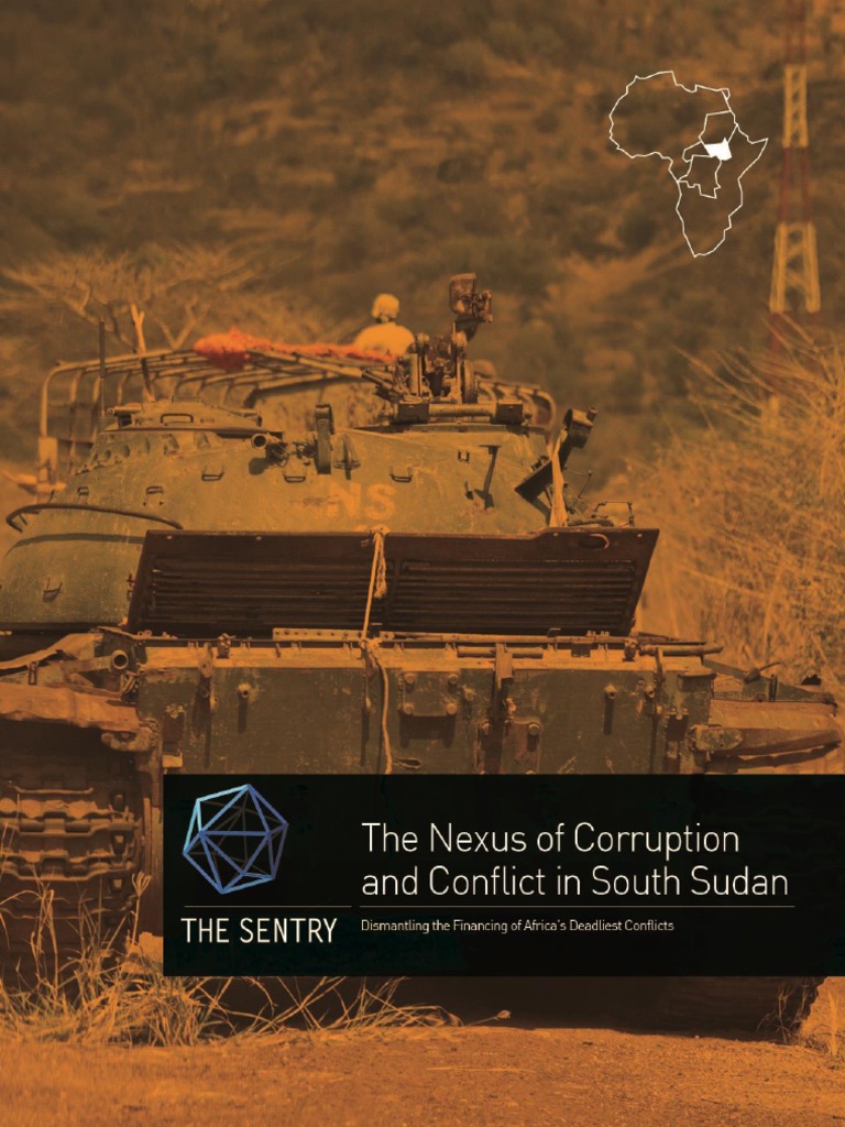 Report Nexus Corruption Conflict South Sudan, The Sentry | PDF | South Sudan | Inflation
