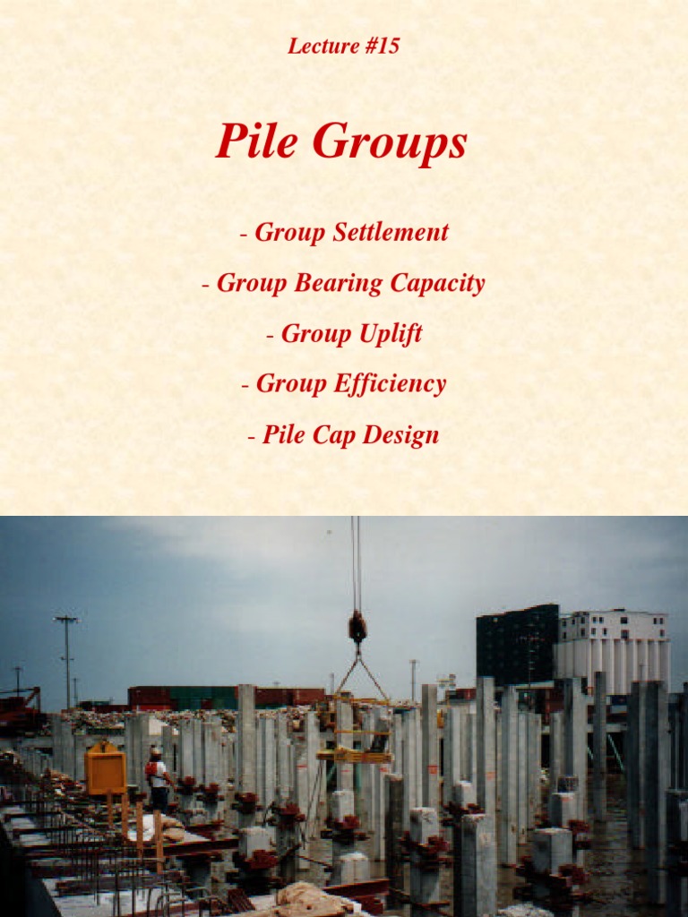 Lecture15 Pile Groups | PDF | Deep Foundation | Deformation (Engineering)