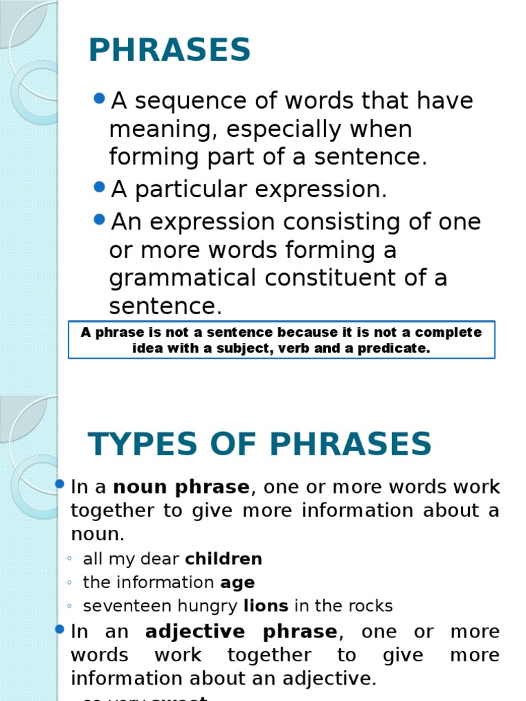 Phrases: A phrase is not a sentence because it is not a complete idea ...
