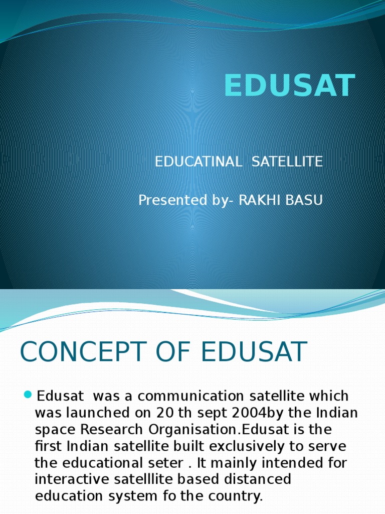 Edusat: Educatinal Satellite Presented by-RAKHI BASU | PDF