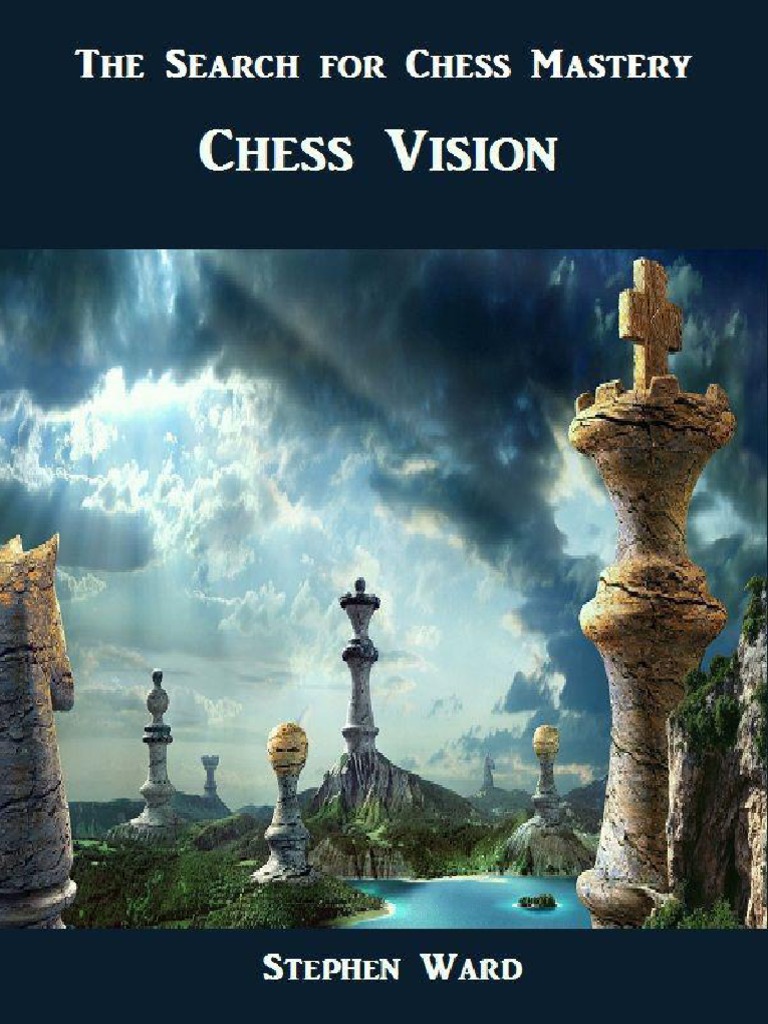 The Search For Chess Mastery - Chess Vision - Ward | PDF | Chess ...
