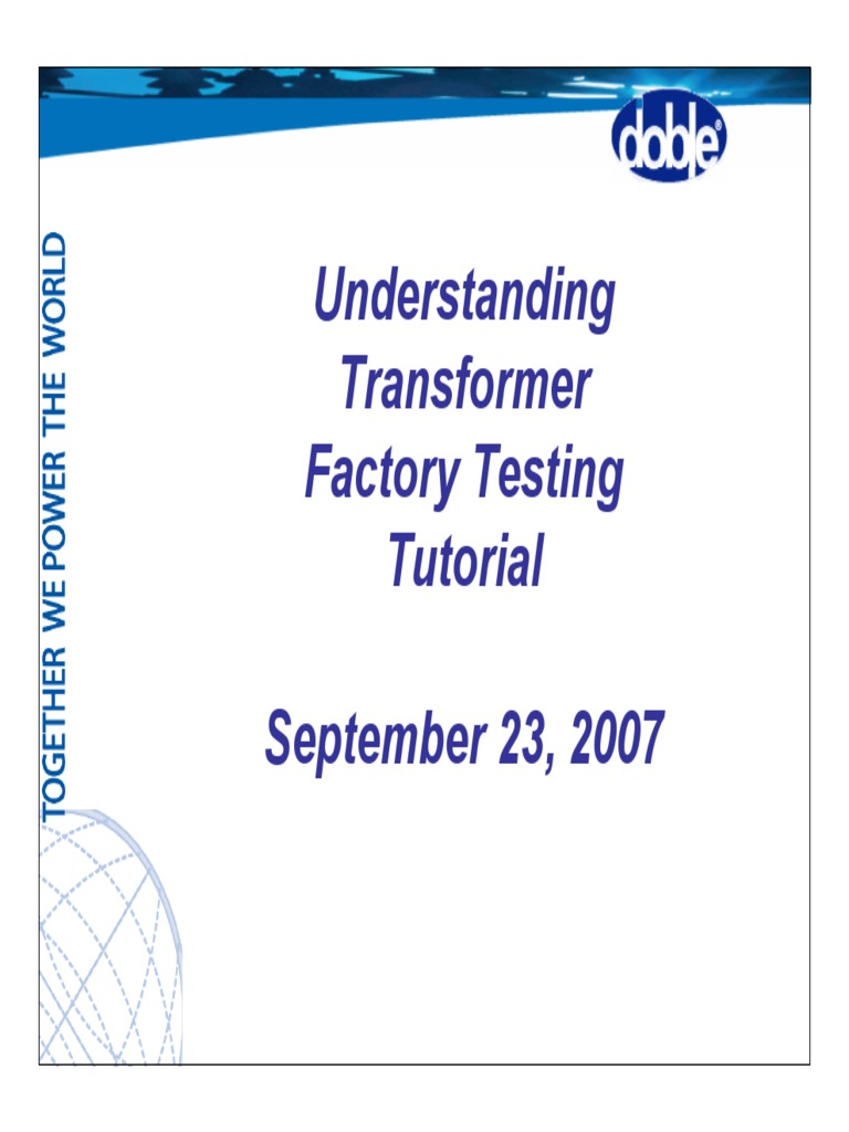 Understanding Transformer Factory Testing Tutorial September 23, 2007 ...