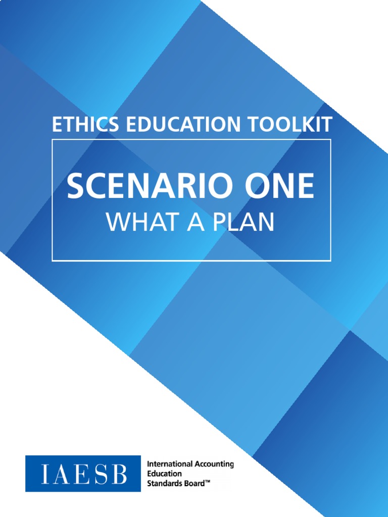 IAESB Ethics Education Toolkit Scenario 1 What A Plan | PDF | Financial ...