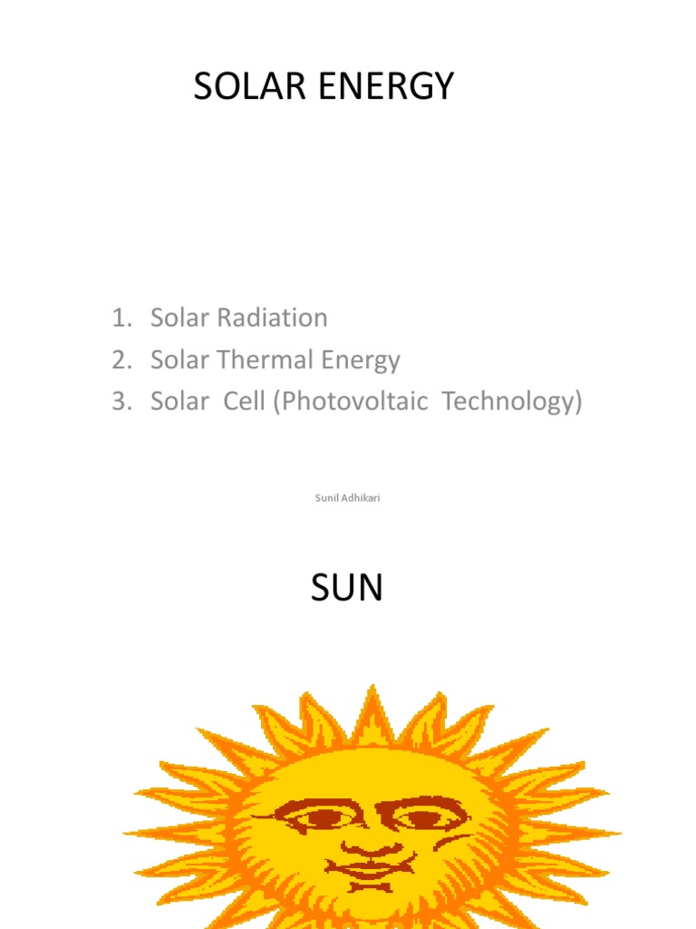 Solar Energy: 1. Solar Radiation 2. Solar Thermal Energy 3. Solar Cell ...