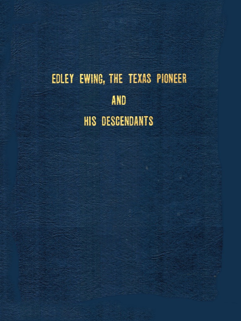 Edley Ewing (The Texas Pioneer & His Descendants) (By MM Ewing) (1979 ...