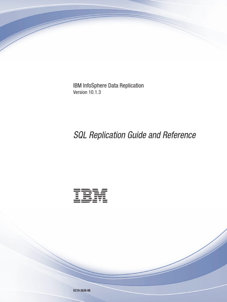 IBM InfoSphere Data Replication - SQL Replication Guide and Reference | PDF