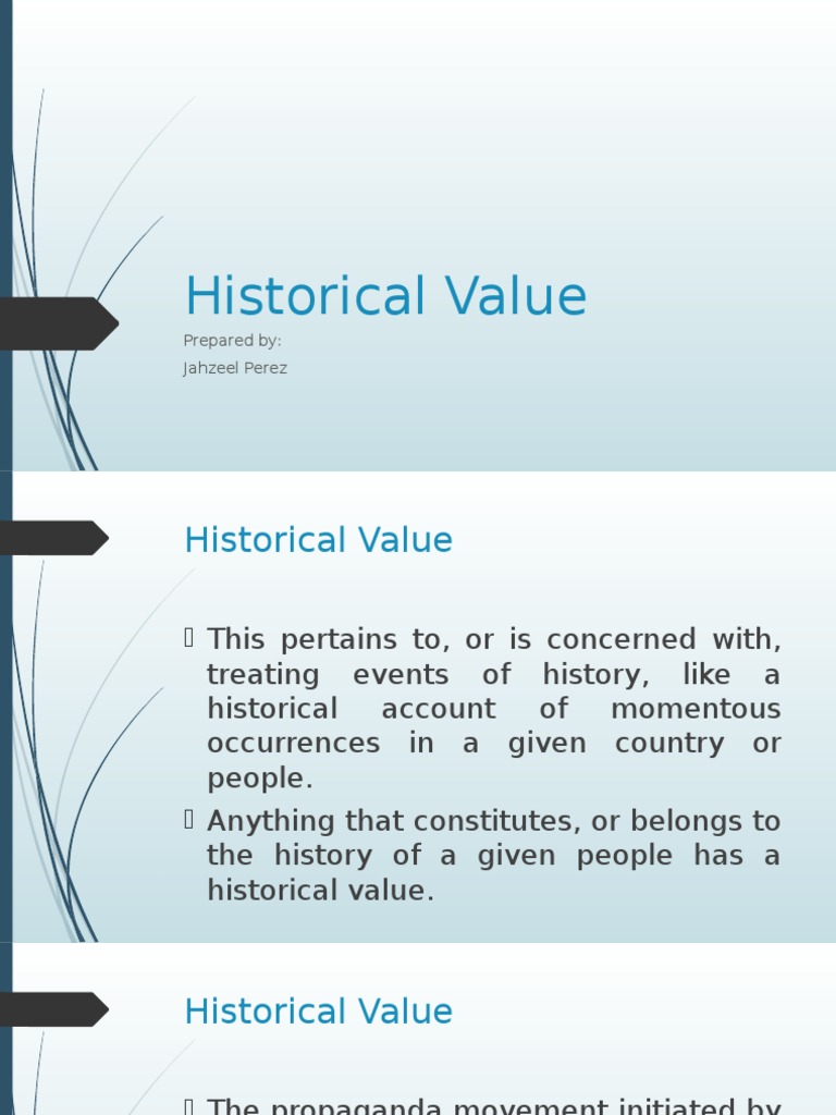 Historical Value: Prepared By: Jahzeel Perez | PDF | Politics | Social ...