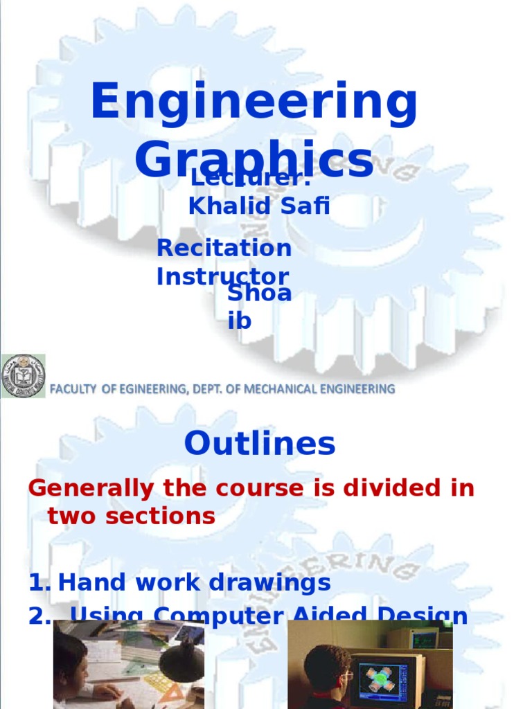 Engineering Graphics: Lecturer: Khalid Saf Recitation Instructor Shoa ...