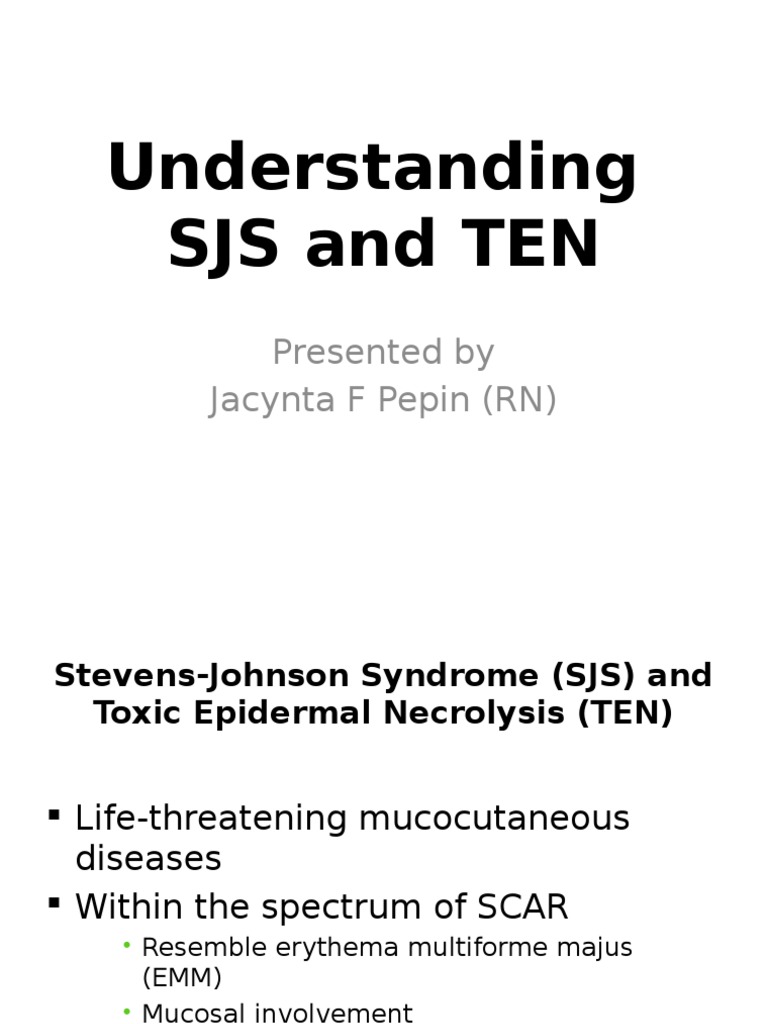 Understanding Sjs and Ten: Presented by Jacynta F Pepin (RN) | PDF ...