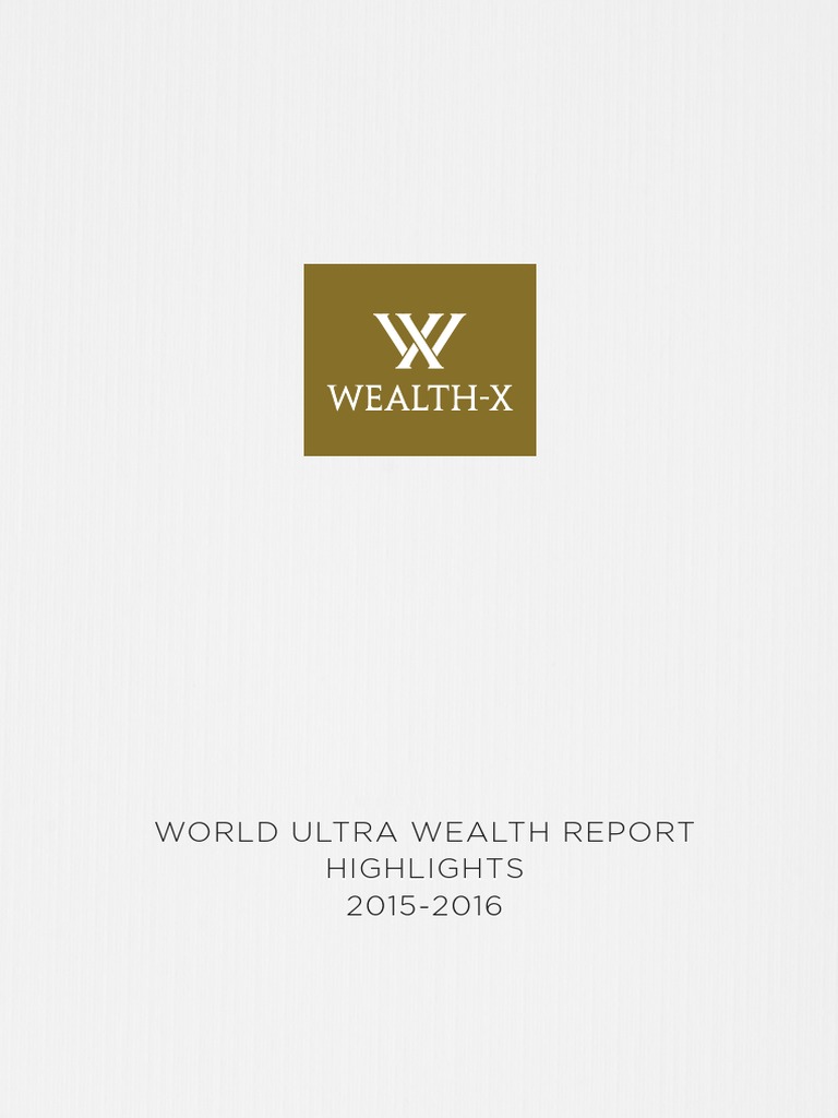 Wealth X World Ultra Wealth Report 2015 2016 | PDF | Wealth | Recession