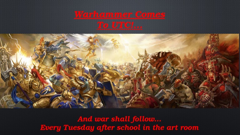 Warhammer Comes To UTC!... : and War Shall Follow... Every Tuesday ...