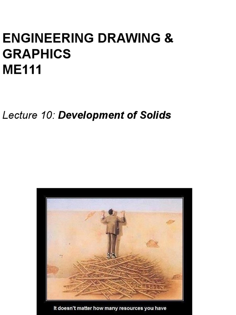 Engineering Drawing & Graphics ME111: Lecture 10: Development of Solids ...