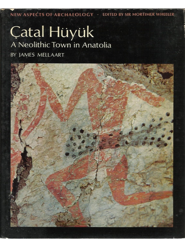 Catal Huyuk - A Neolithic Town in Anatolia | PDF