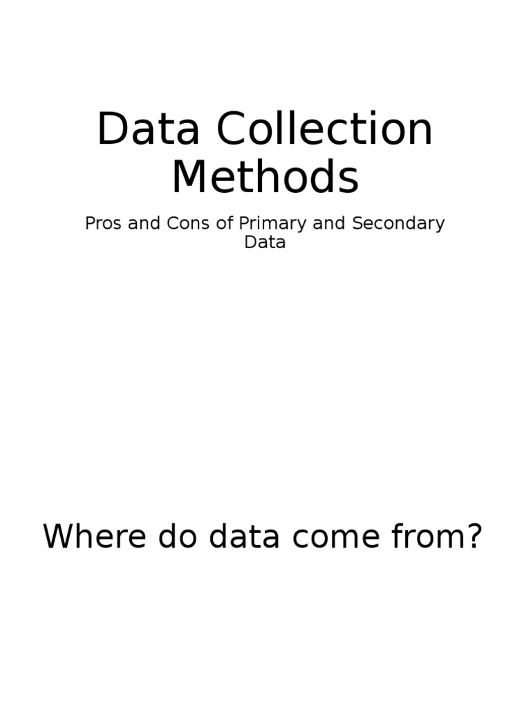 Data Collection Methods: Pros and Cons of Primary and Secondary Data ...