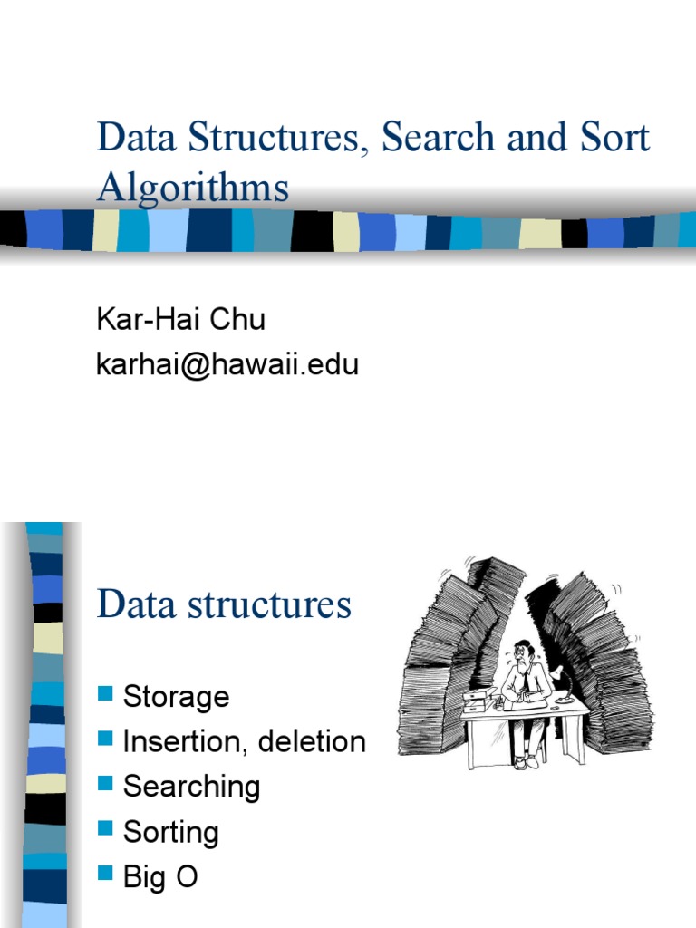 Data Structures, Search and Sort Algorithms: Kar-Hai Chu Karhai@hawaii ...