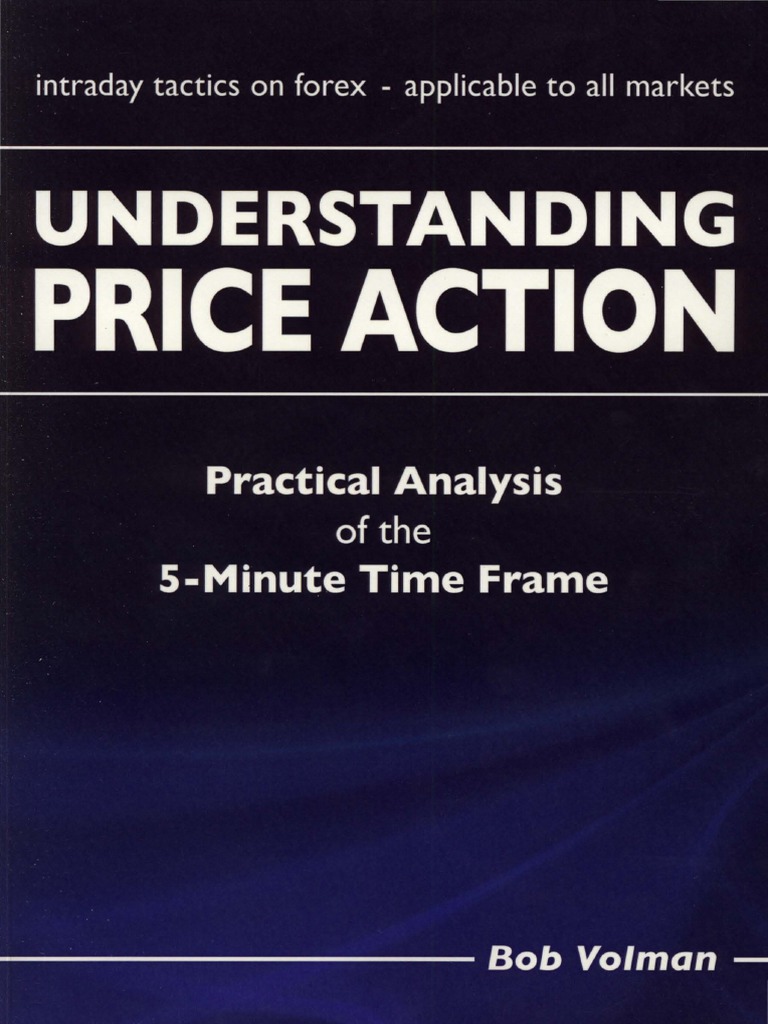 Bob Volman-Understanding Price Action - Practical Analysis of The 5 ...
