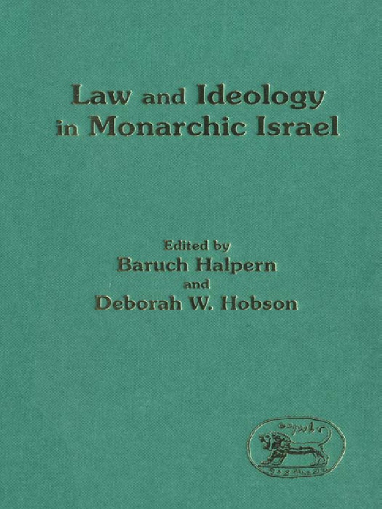 Baruch Halpern, Deborah W. Hobson Law and Ideology in Monarchic Israel ...