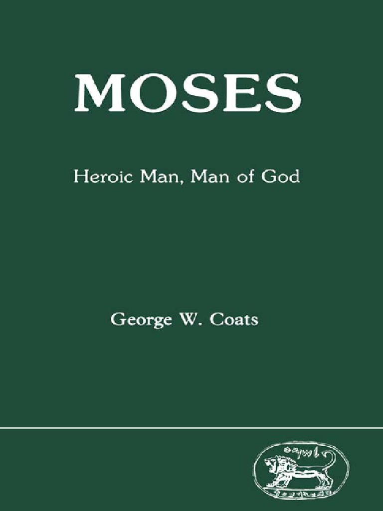 George W. Coats Moses Heroic Man, Man of God JSOT Supplement Series ...