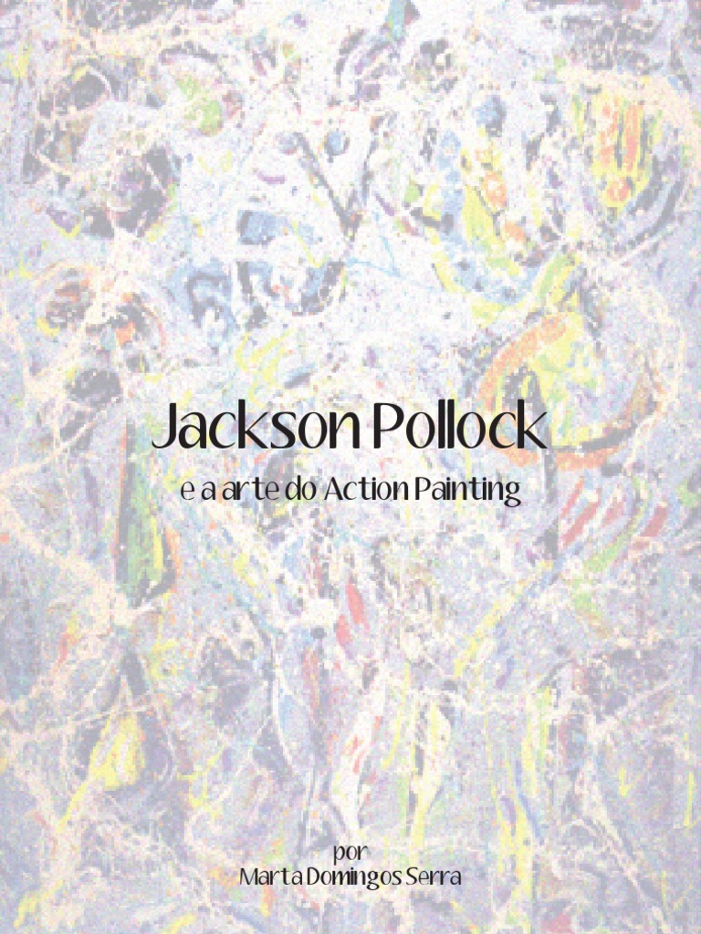Jackson Pollock e A Arte Do Action Painting | Download grátis PDF ...