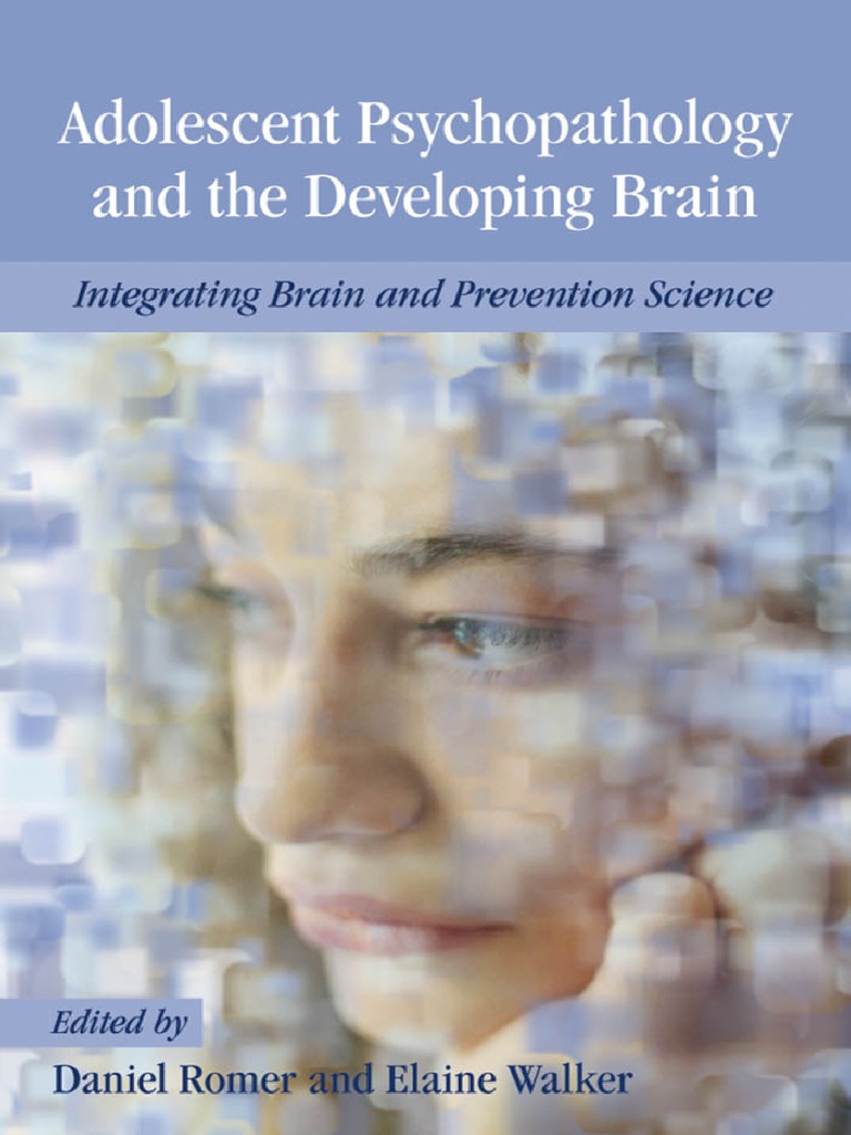 Adolescent Psychopatology and Developing Brain | PDF | Prefrontal Cortex | Adolescence