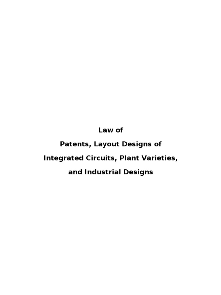 Law of Patents, Layout Designs of Integrated Circuits, Plant Varieties ...