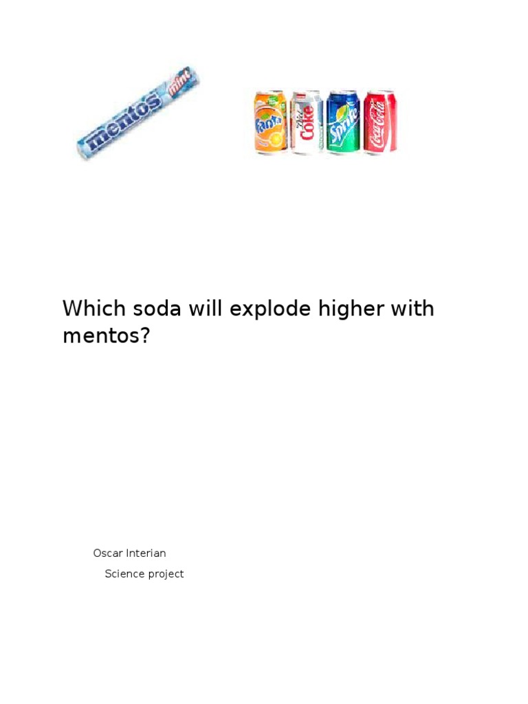 Which Soda Will Explode Higher With Mentos?: Oscar Interian Science ...