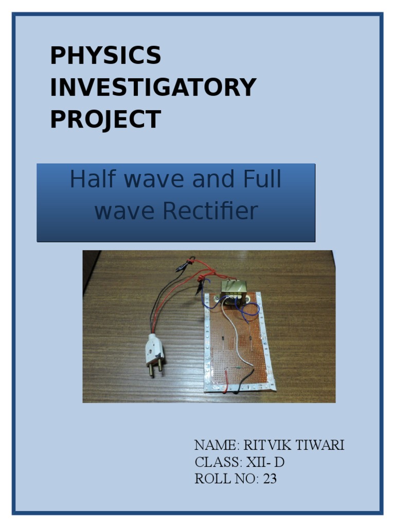 Physics Investigatory Project: Half Wave and Full Wave Rectifier ...