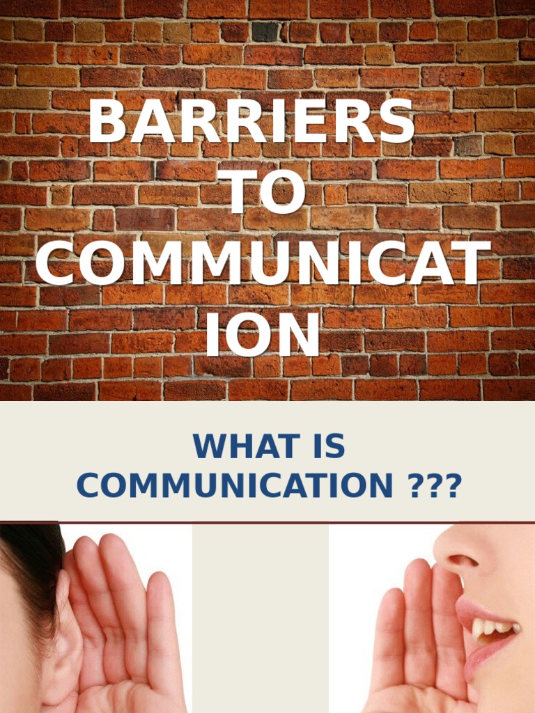 Barriers TO Communicat ION