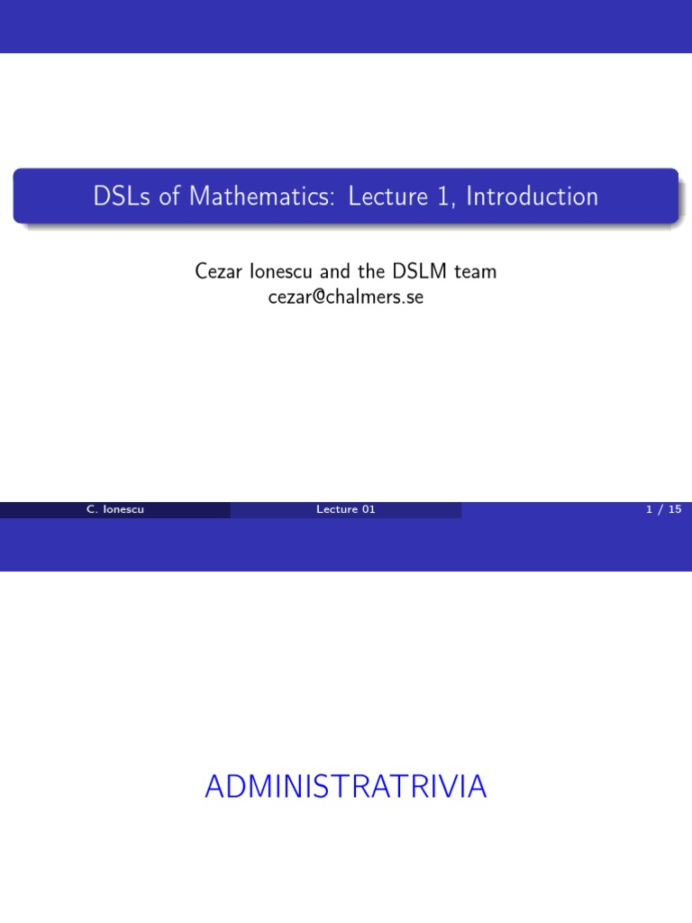 Dsls of Mathematics: Lecture 1, Introduction: Cezar Ionescu and The DSLM Team Cezar@Chalmers ...