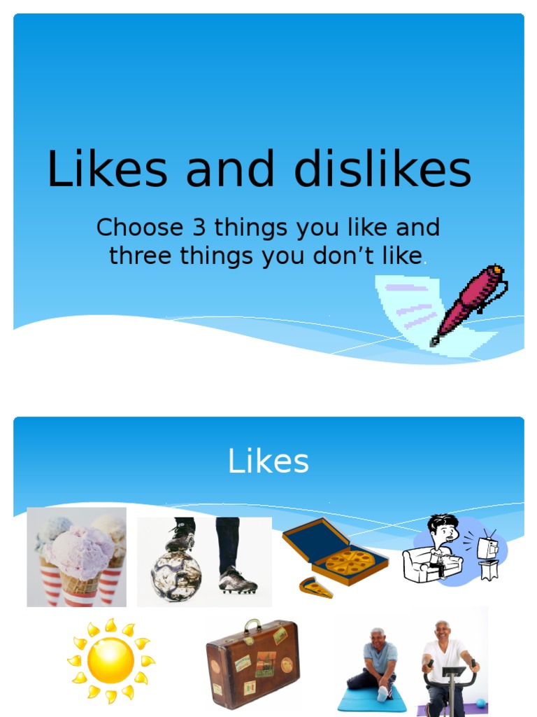 Likes and Dislikes: Choose 3 Things You Like and Three Things You Don't ...