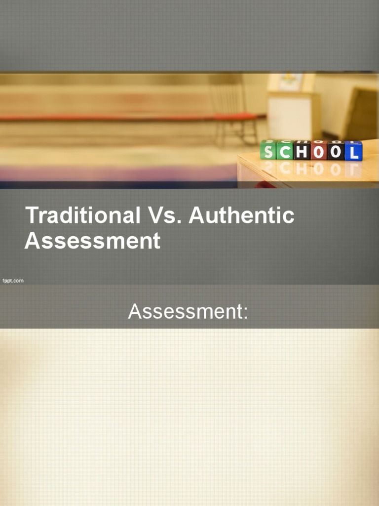 Traditional vs. Authentic Assessment | Download Free PDF | Educational ...