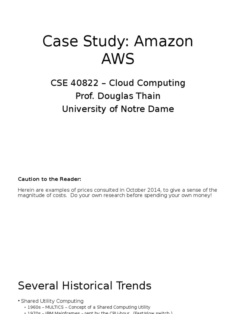 Case Study: Amazon AWS: CSE 40822 - Cloud Computing Prof. Douglas Thain ...