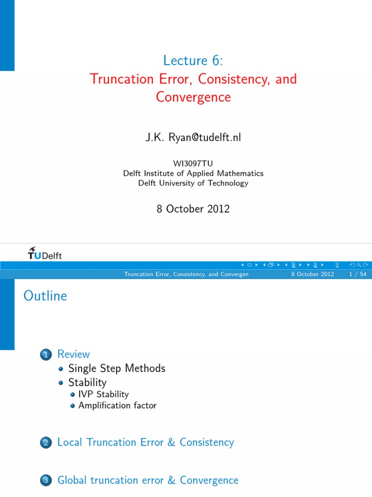 Truncation Error, Consistency, and Convergence: J.K. Ryan@tudelft - NL ...