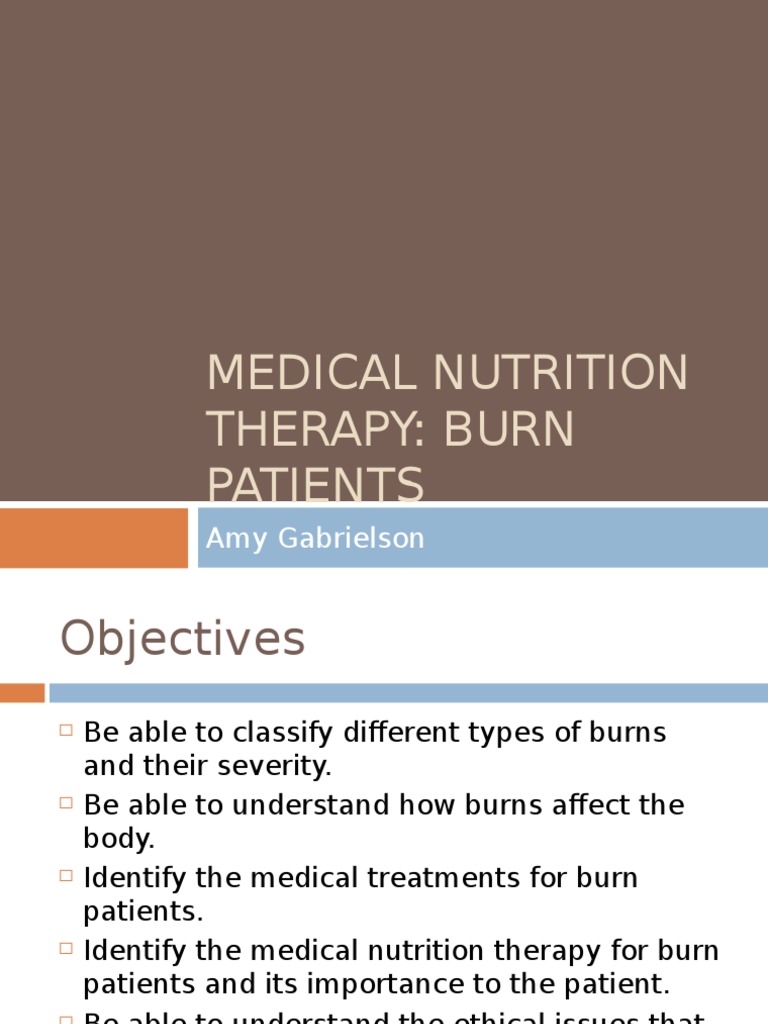 Medical Nutrition Therapy: Burn Patients: Amy Gabrielson | PDF | Burn ...