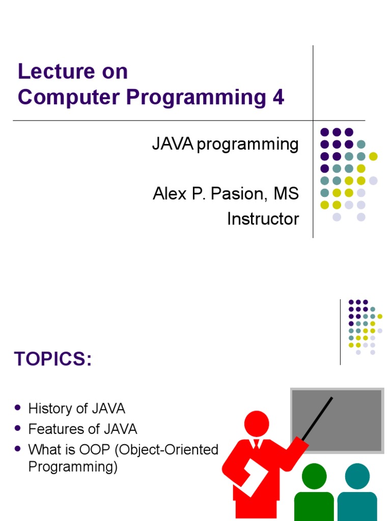 Lecture On Computer Programming 4: JAVA Programming Alex P. Pasion, MS Instructor | PDF | Java ...