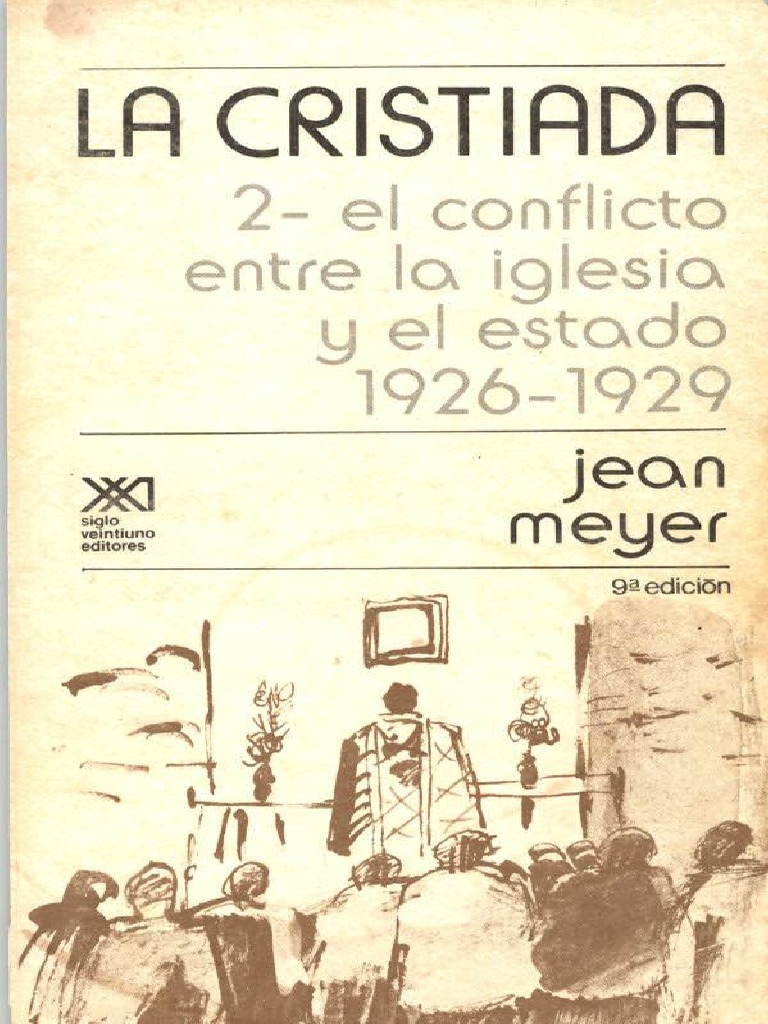 Jean, Meyer, La Cristiada, 2-El Conflicto Entre La Iglesia y El Estado ...