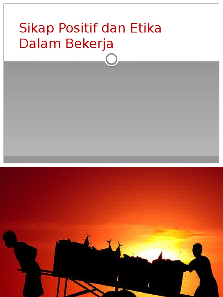 Sikap Positif Dan Etika Dalam Bekerja | PDF