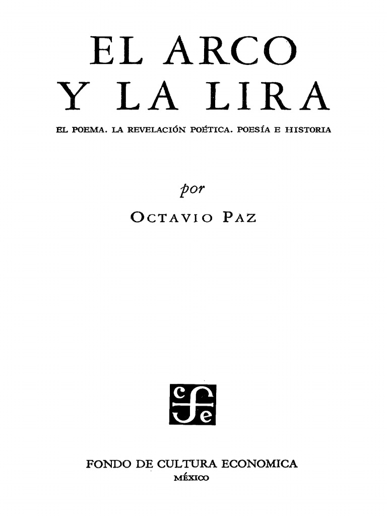 Paz, Octavio. El Arco y La Lira. Introducción. Poesía y Poema