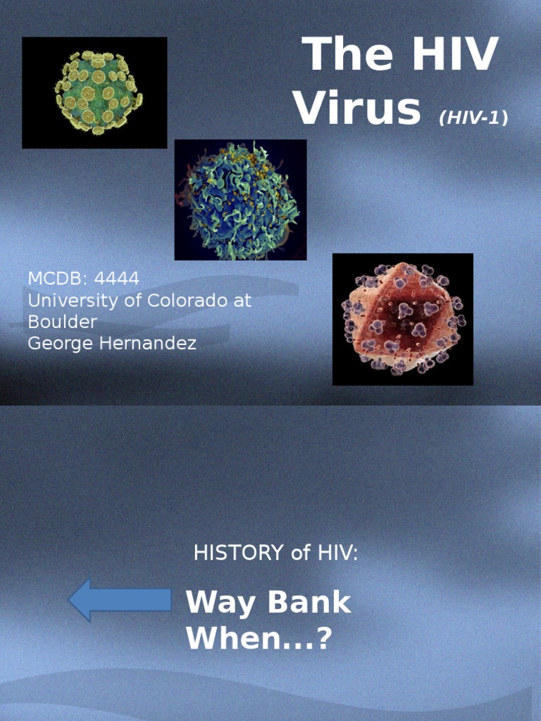 The Hiv Virus: MCDB: 4444 University of Colorado at Boulder George Hernandez | PDF