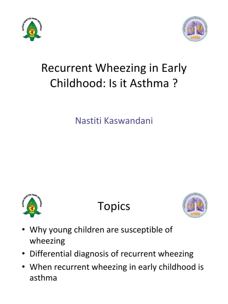 Recurrent Wheezing in Early Childhood: Is It Asthma ?: Nastiti ...
