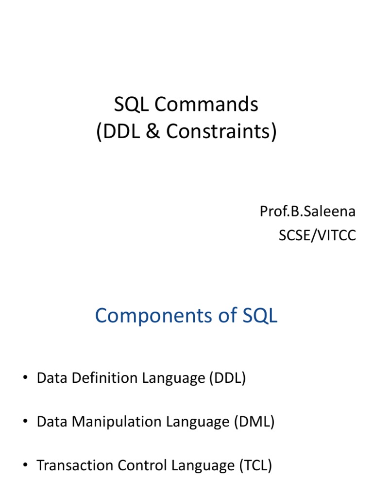 SQL Commands (DDL & Constraints) : Prof.B.Saleena Scse/Vitcc | PDF ...