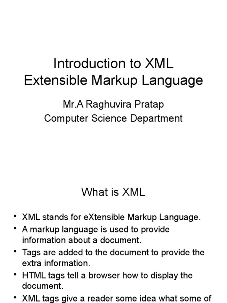Introduction To Xml Extensible Markup Language Mr A Raghuvira Pratap Computer Science