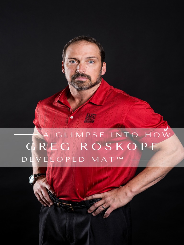 A Glimpse Into How Greg Roskopf Developed MAT | PDF | Weakness | Muscle