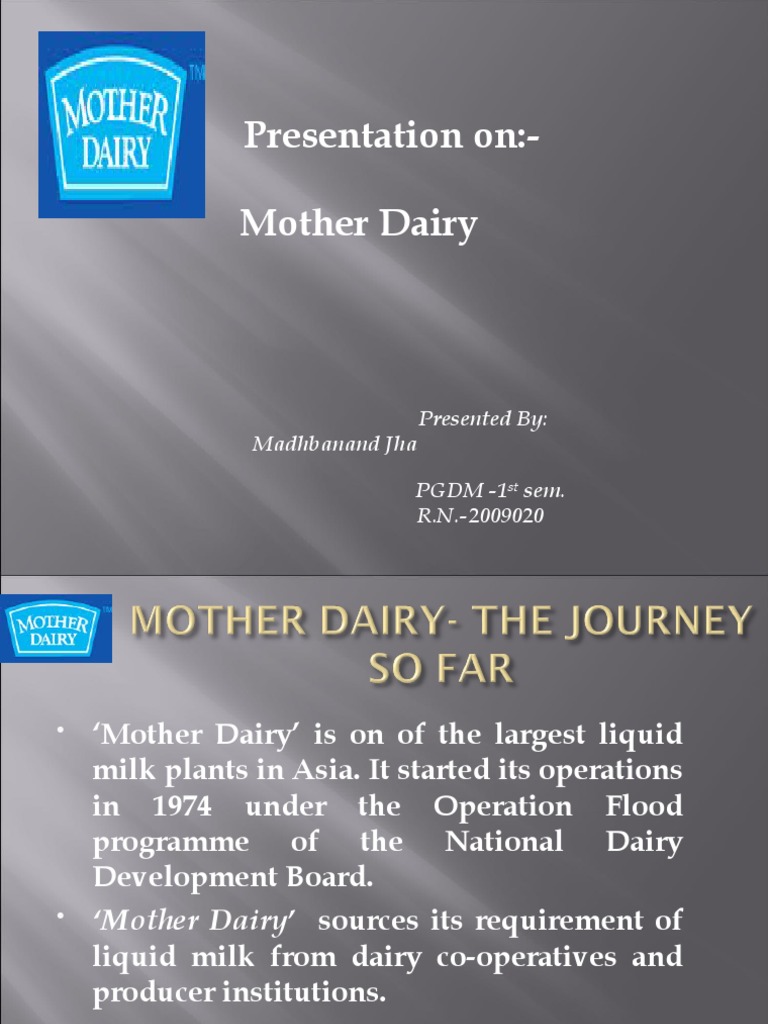 Presentation On:-Mother Dairy: Presented By: Madhbanand Jha PGDM - 1 ...